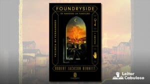 [Resenha] Foundryside - Às Margens da Fundição - Robert Jackson Bennett ...